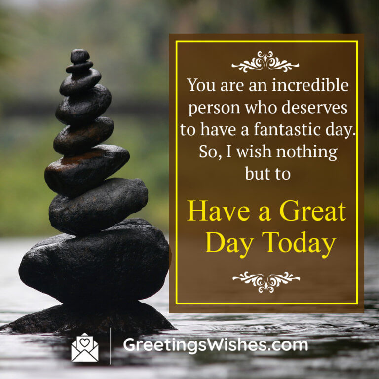 Have A Great Day Wishes - Greetings Wishes